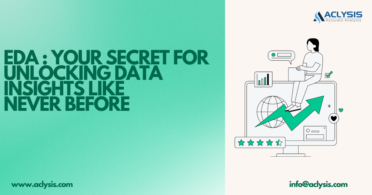 EDA: Your Secret Weapon for Unlocking Data Insights like Never Before – Aclysis Blog