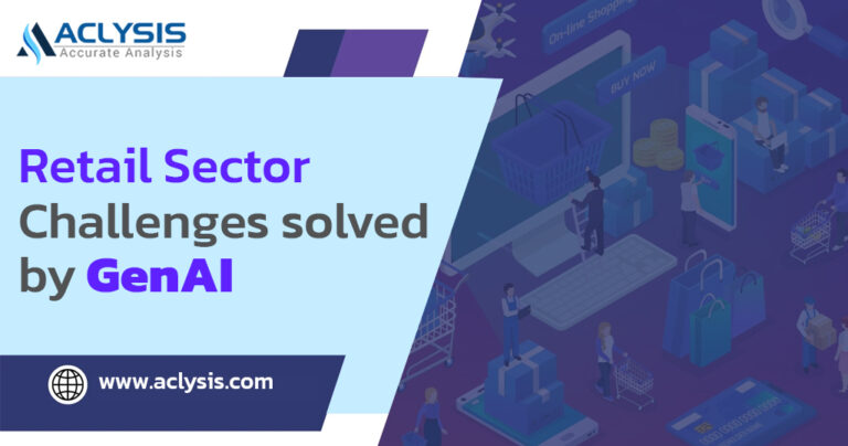 Retail Sector Challenges solved by GenAI – Aclysis Blog
